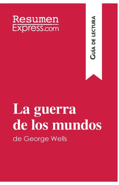 La guerra de los mundos de George Wells (Guia de lectura) : Resumen y ...