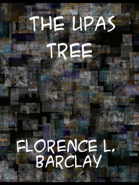 The Upas Tree A Christmas Story for all the Year: Florence Louisa ...