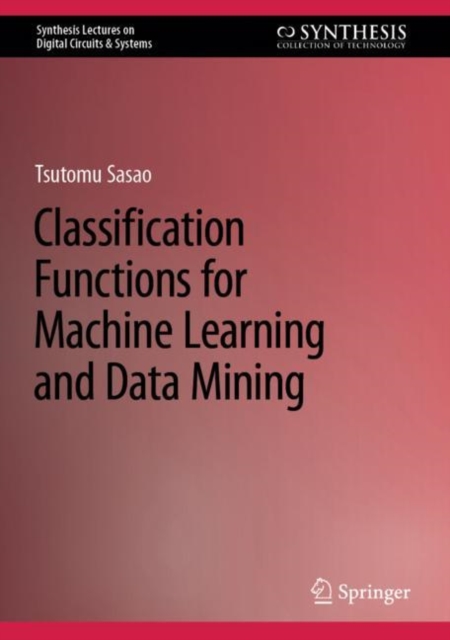 Classification Functions for Machine Learning and Data Mining: Tsutomu ...