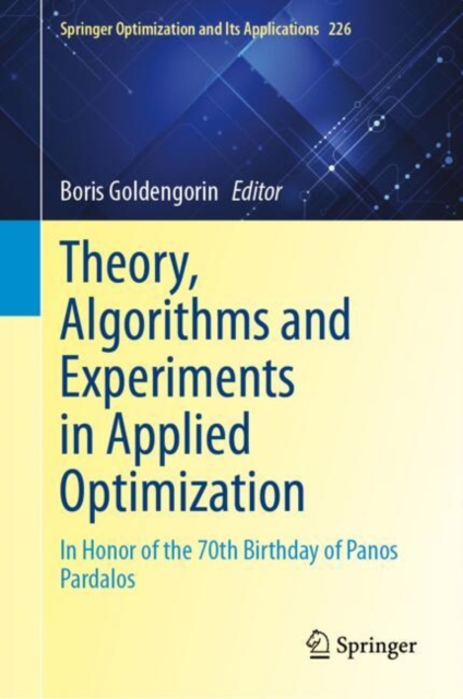 Theory, Algorithms, and Experiments in Applied Optimization : In Honor ...