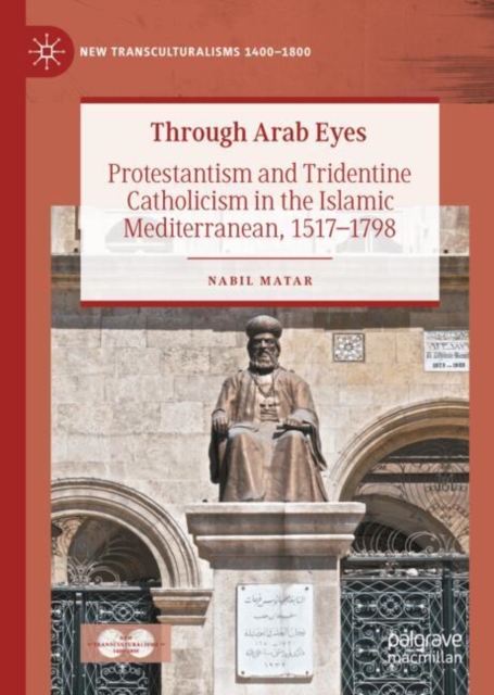 Through Arab Eyes : Protestantism and Tridentine Catholicism in the ...