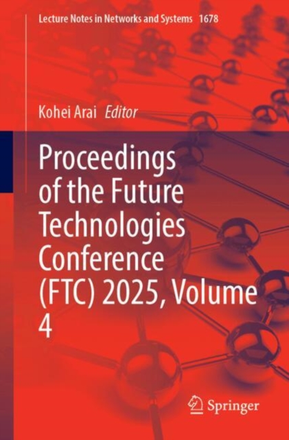 Proceedings of the Future Technologies Conference (FTC) 2025, Volume 4 ...