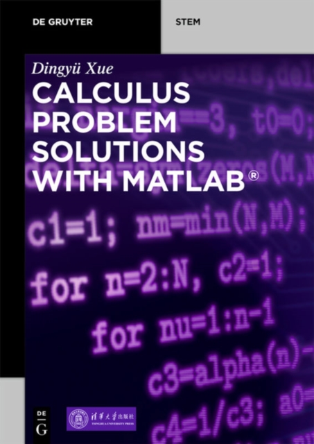 Calculus Problem Solutions with MATLAB®: Dingyu Xue: 9783110663624: hive.co.uk
