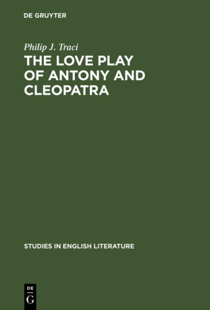 Love Play of Antony and Cleopatra : A Critical Study of Shakespeare's ...