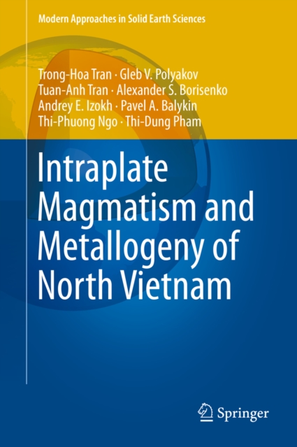 Intraplate Magmatism and Metallogeny of North Vietnam: Hoa Trong Tran: 9783319252353: hive.co.uk