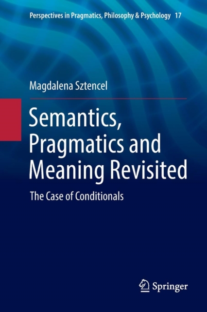 Semantics, Pragmatics and Meaning Revisited : The Case of Conditionals ...