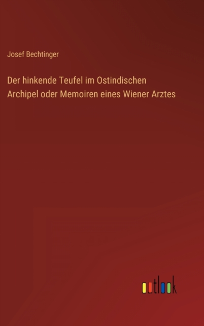 Der hinkende Teufel im Ostindischen Archipel oder Memoiren eines Wiener ...
