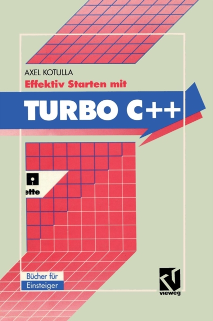 Effektiv Starten Mit Turbo C++: Axel Kotulla: 9783528051310: hive.co.uk