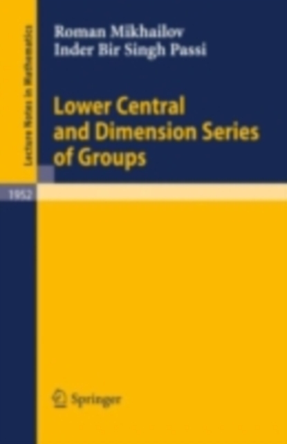 Lower Central and Dimension Series of Groups: Roman Mikhailov ...