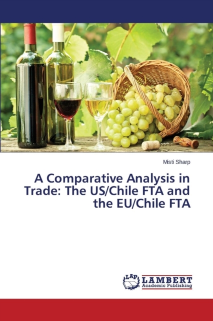 A Comparative Analysis in Trade : The Us/Chile Fta and the Eu/Chile Fta ...