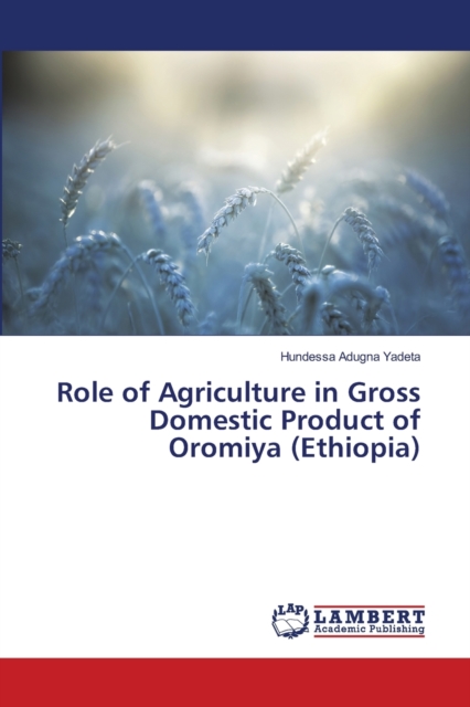 Role of Agriculture in Gross Domestic Product of Oromiya (Ethiopia ...