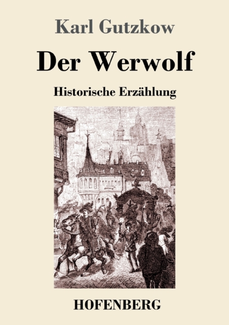 Der Werwolf : Historische Erzahlung: Karl Gutzkow: 9783743743410: hive ...