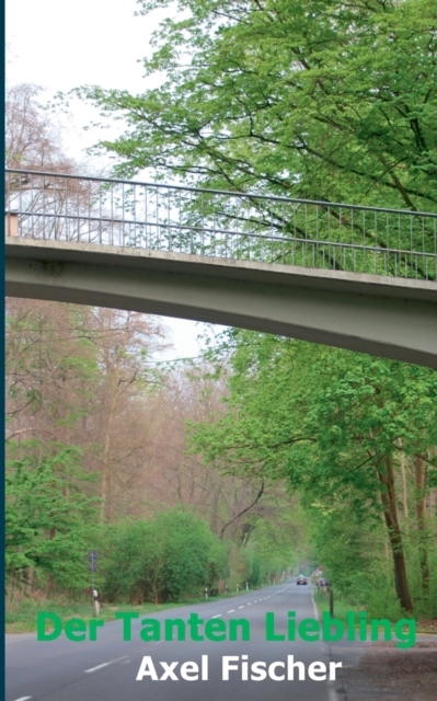 Der Tanten Liebling: AXEL FISCHER: 9783744833103: hive.co.uk