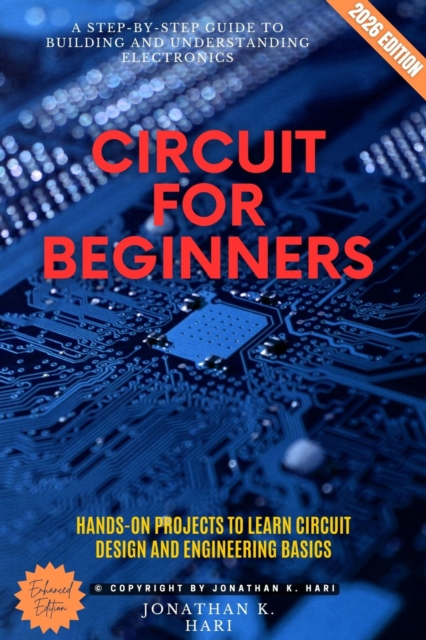 Circuit for Beginners: : A Step-by-Step Guide to Building and ...