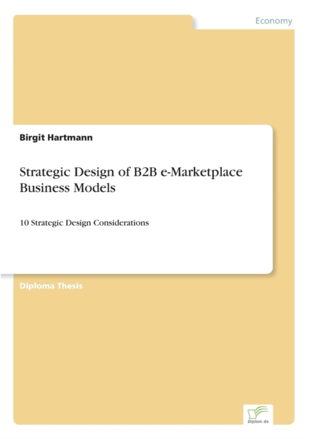 Strategic Design of B2B e-Marketplace Business Models : 10 Strategic ...