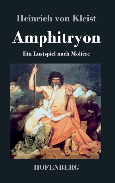 Amphitryon : Ein Lustspiel nach Moliere: Heinrich Von Kleist ...
