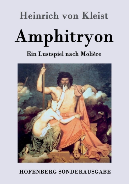 Amphitryon : Ein Lustspiel nach Moliere: HEINRICH VON KLEIST ...
