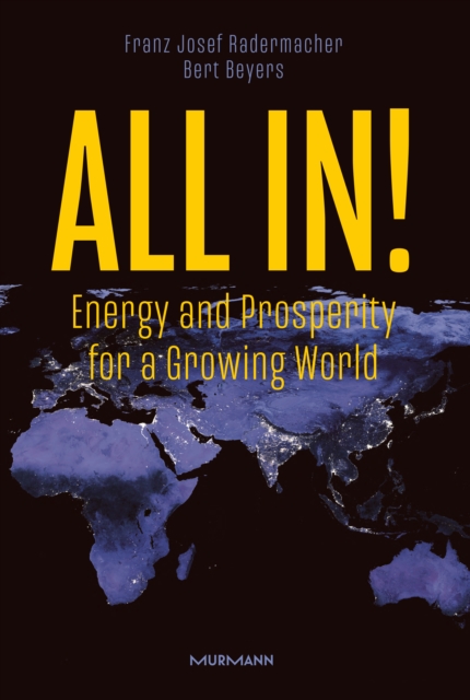 All in! : Energy and Prosperity for a Growing World: Franz Josef Prof ...