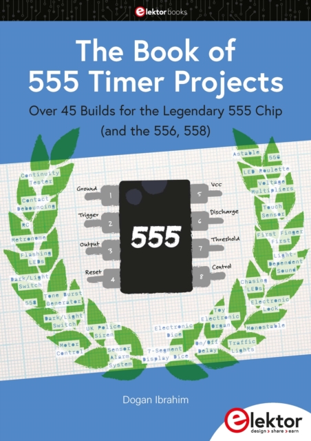 The Book of 555 Timer Projects : Over 45 Builds for the Legendary 555 ...