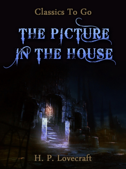 The Picture in the House: H. P. Lovecraft: 9783962721664: hive.co.uk