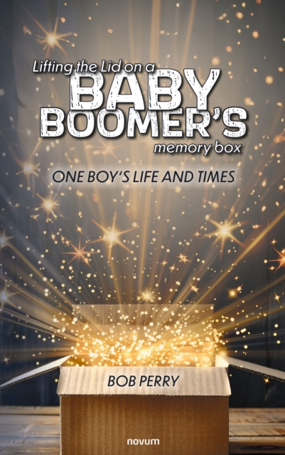 Lifting the Lid on a baby boomer's memory box : One boy's life and ...
