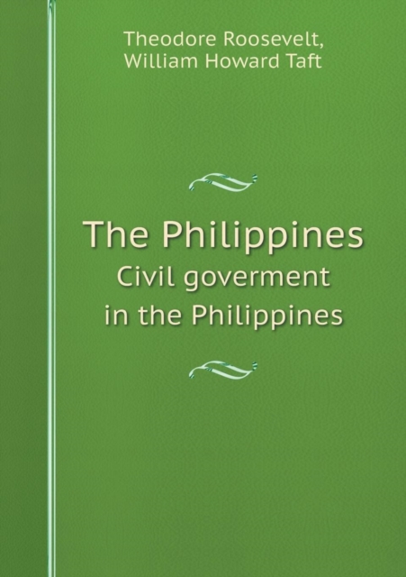 The Philippines Civil Goverment in the Philippines: William H Taft ...