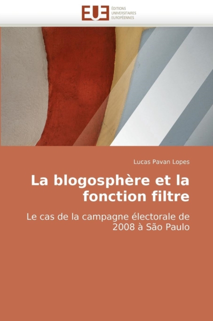 La blogosphere et la fonction filtre: Lopes-L: 9786131500640: hive.co.uk