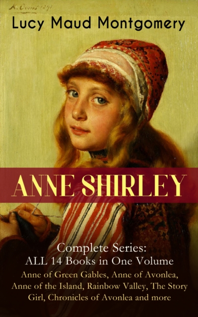 ANNE SHIRLEY Complete Series - ALL 14 Books in One Volume: Anne of ...