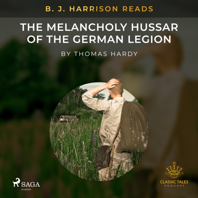 B. J. Harrison Reads The Melancholy Hussar of the German Legion: Hardy ...