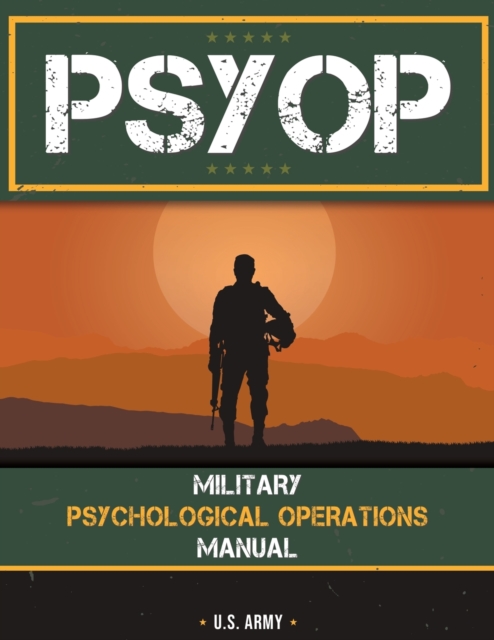 Psyop : Military Psychological Operations Manual: Military ...