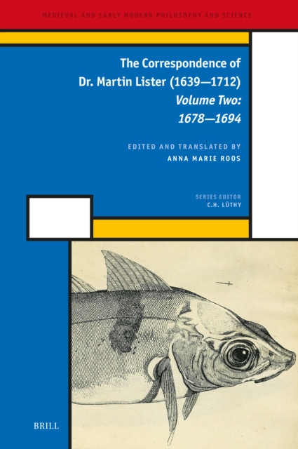 Correspondence of Dr. Martin Lister (1639-1712). Volume Two: 1678-1694 ...