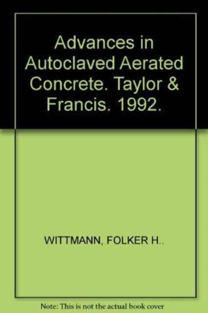 Advances in Autoclaved Aerated Concrete : Proceedings of the 3rd RILEM ...