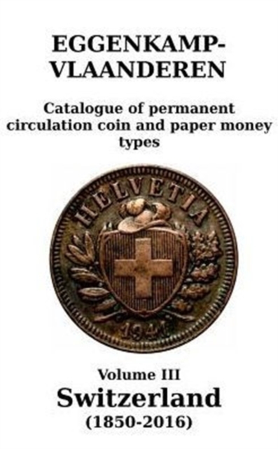 Switzerland (1850-2016) : Catalogue of Permanent Circulation Coin and ...