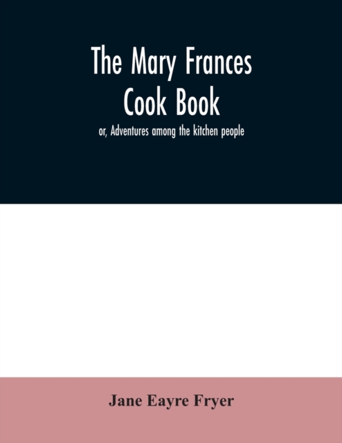 The Mary Frances cook book; or, Adventures among the kitchen people ...