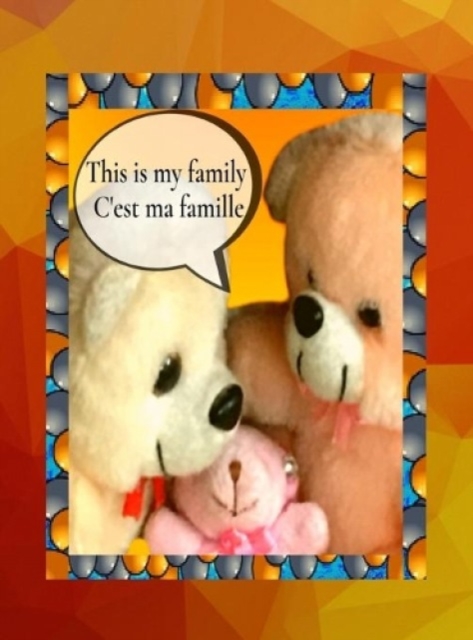This is my family C'est ma famille : A bilingual English French ...