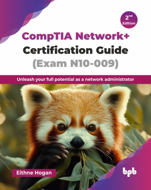 CompTIA Network+ Certification Guide (Exam N10-009) : Unleash your full ...