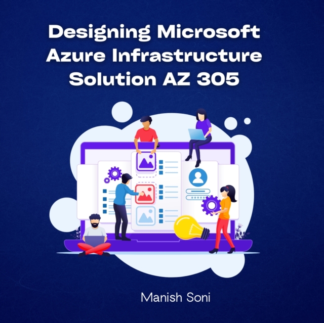 Designing Microsoft Azure Infrastructure Solution AZ 305: Soni Manish ...
