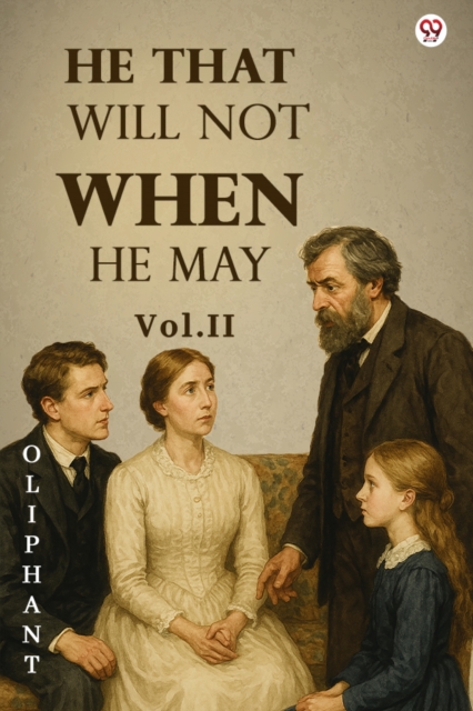 He That Will Not When He MayVol. II (Edition1): Oliphant Oliphant ...