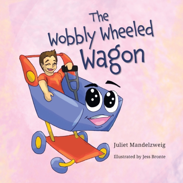The Wobbly Wheeled Wagon: Juliet Mandelzweig: 9789659307203: hive.co.uk
