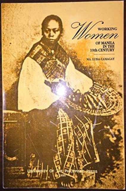 Working Women in Manila in the 19th Century: Ma.Luisa T. Camagay ...