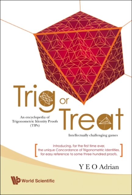 Trig Or Treat: An Encyclopedia Of Trigonometric Identity Proofs (Tips ...