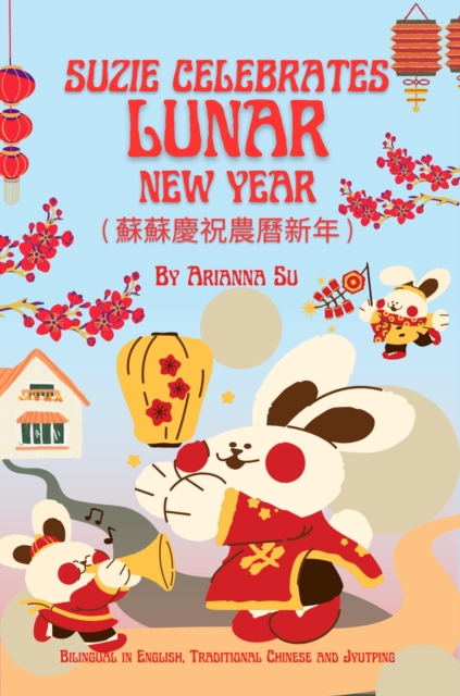 Suzie Celebrates Lunar New Year - Bilingual in English , Traditional ...
