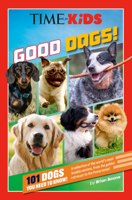 TIME for Kids: Good Dogs! : 101 Dogs You Need to Know!: Brian Boone ...