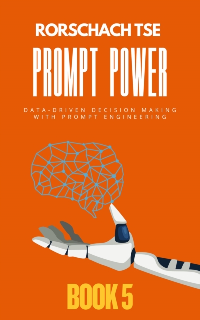 Prompt Power - Book 5: Data-Driven Decision Making with Prompt ...