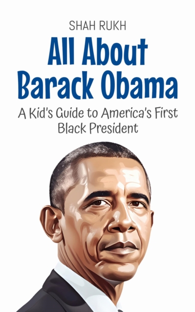 All About Barack Obama: A Kid's Guide to America's First Black ...