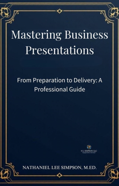 Mastering Business Presentations: From Preparation to Delivery ...
