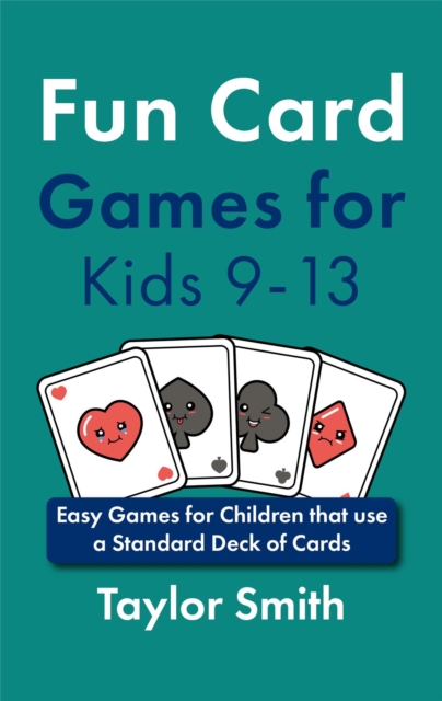 Fun Card Games for Kids 9-13: Easy Games for Children that use a ...