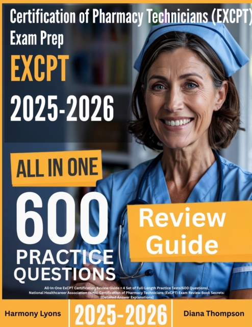 Certification of Pharmacy Technicians (EXCPT) Exam Prep: All-In-One ...