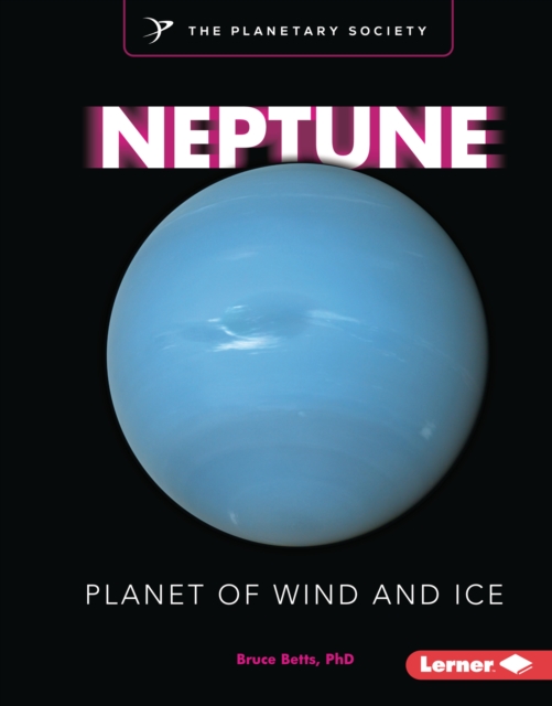 Neptune : Planet of Wind and Ice: PhD Bruce Betts: 9798765633311: hive ...