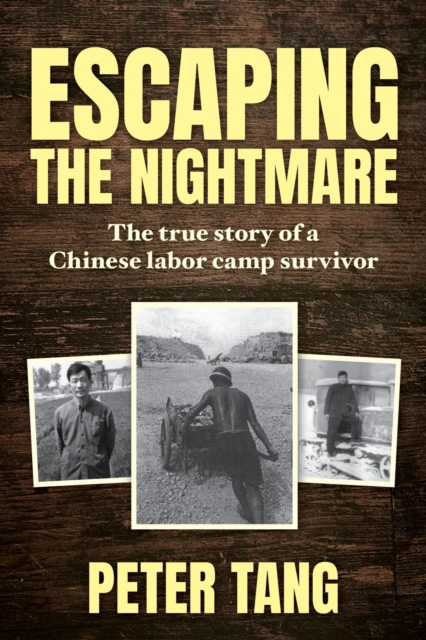 Escaping The Nightmare : TheTrue Story of a Chinese Labor Camp Survivor ...